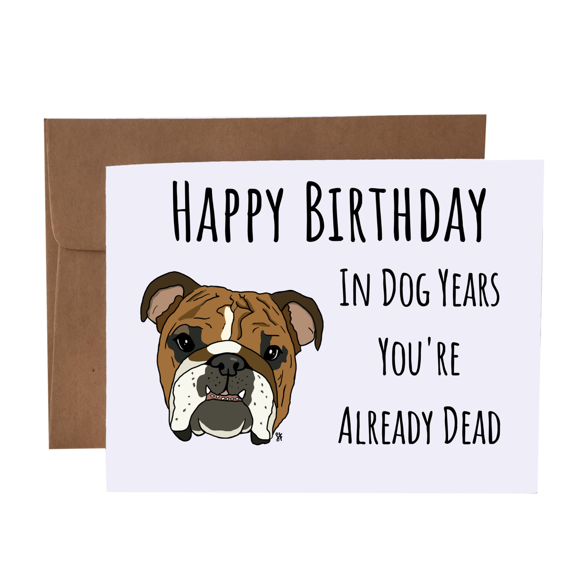 HBD In Dog Years You're Already Dead Card – Against The Grain Shoppe
